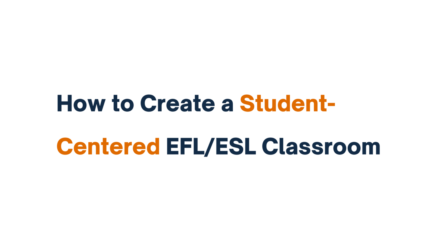 How to Create a Student-Centered EFL/ESL Classroom – EFLCafe.net How to Create a Student-Centered EFL/ESL Classroom – EFLCafe.net